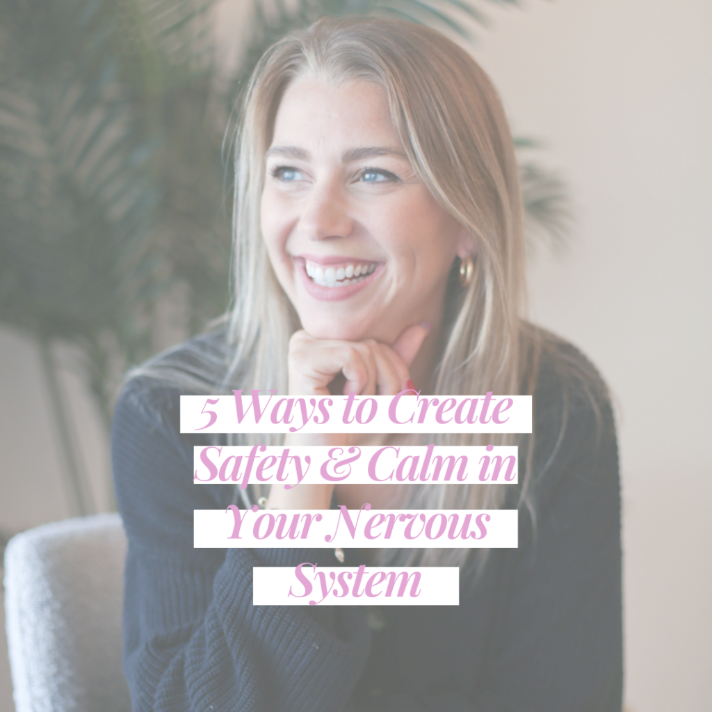 5 Ways to Create Safety & Calm in Your Nervous System - michellegrosser.com